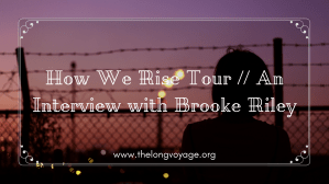 How We Rise Tour // An Interview with Brooke Riley – The Long Voyage