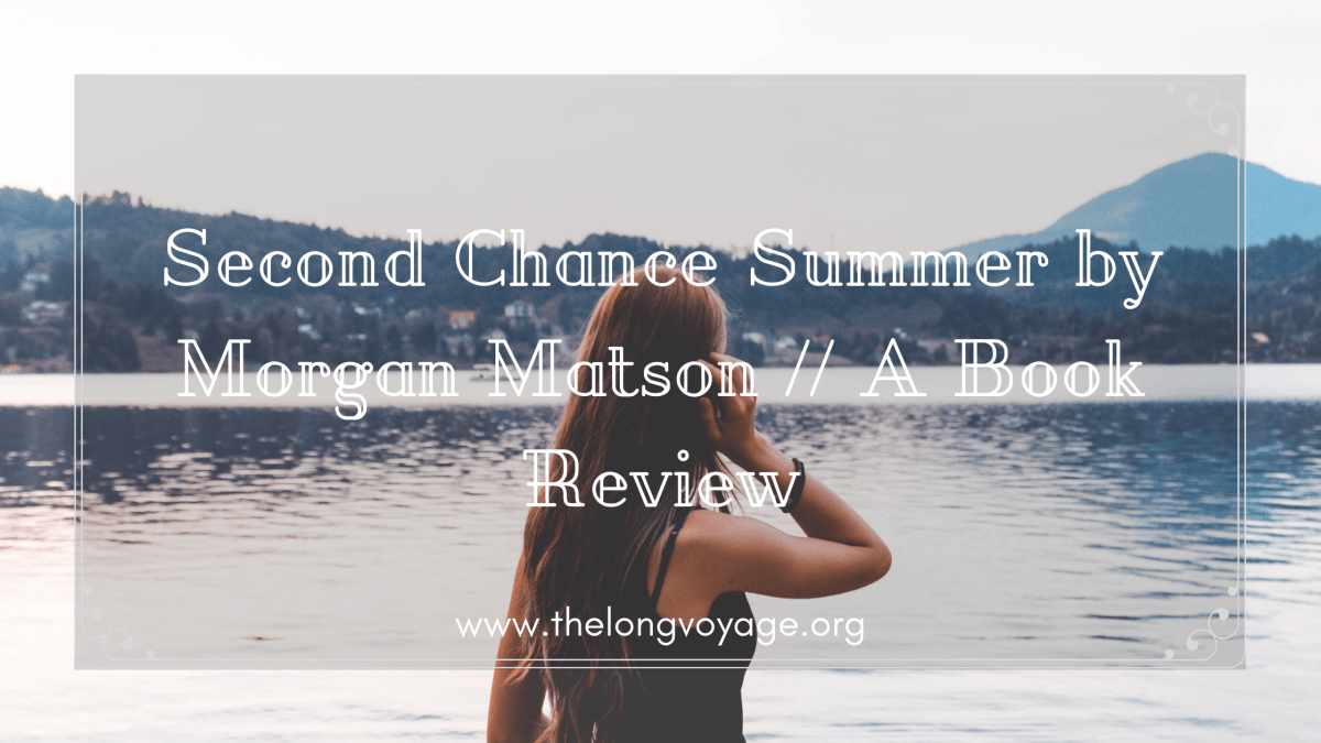 Second Chance Summer by Morgan Matson // A Book Review – The Long Voyage