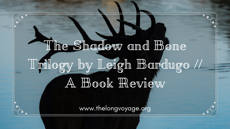 The Shadow and Bone Trilogy by Leigh Bardugo // A Book Review – The ...