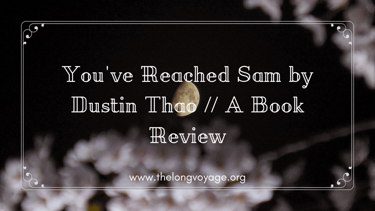 You’ve Reached Sam by Dustin Thao // A Book Review – The Long Voyage