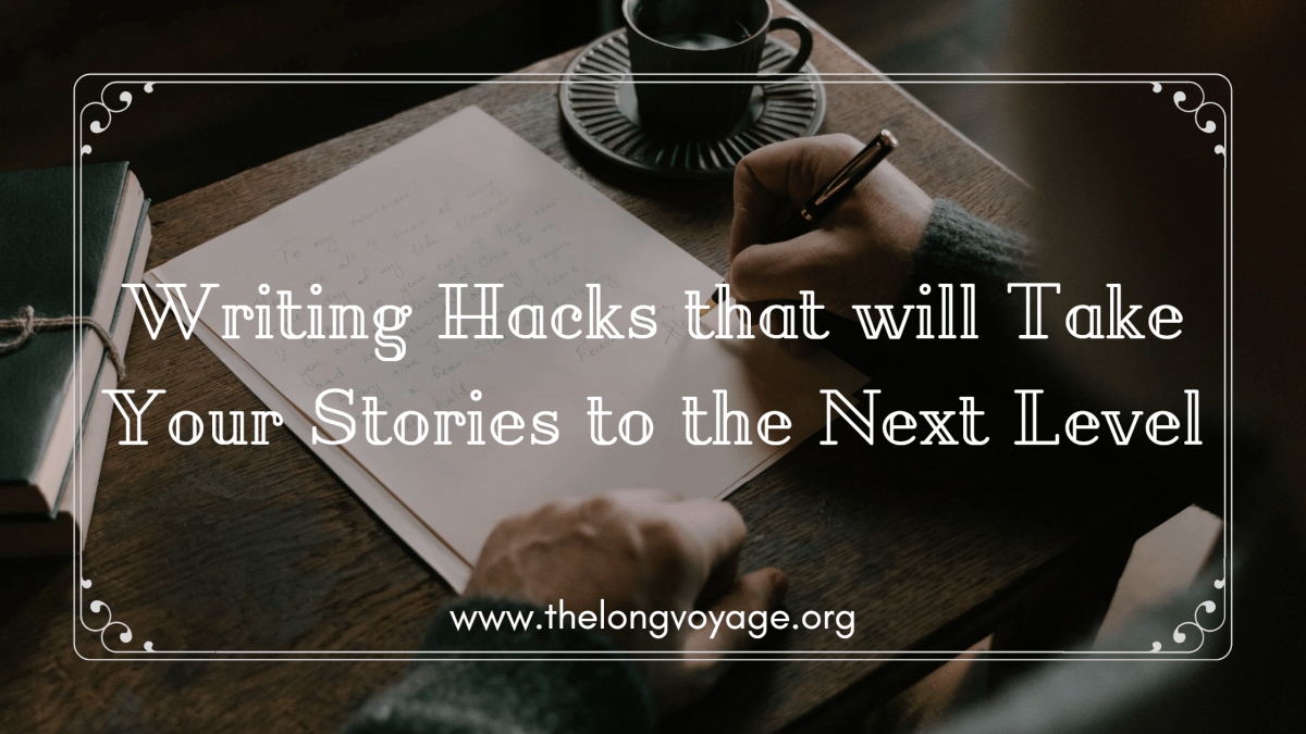 Writing Hacks that will Take Your Stories to the Next Level – The Long ...