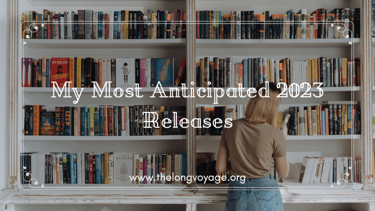 My Most Anticipated 2023 Releases – The Long Voyage