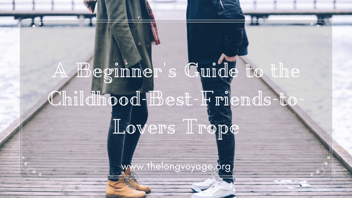 A Beginner’s Guide to the Childhood-Best-Friends-to-Lovers Trope – The ...