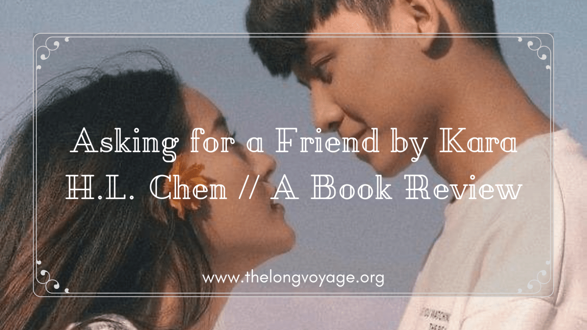 Asking for a Friend by Kara H.L. Chen // A Book Review – The Long Voyage