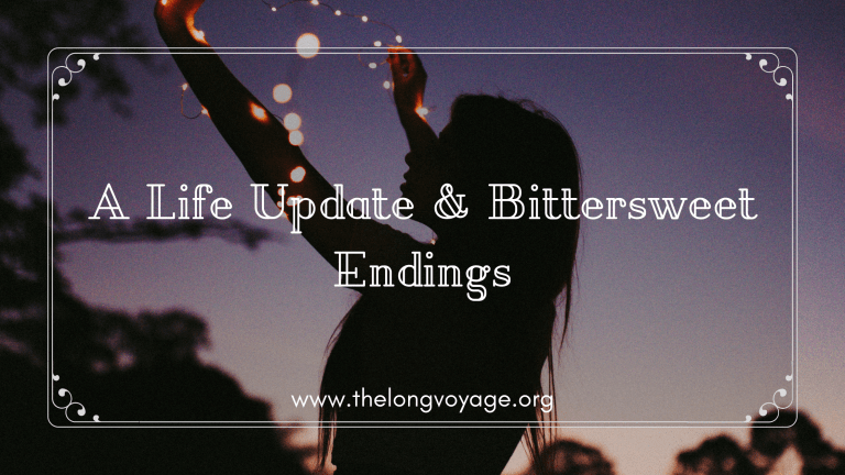 A Life Update & Bittersweet Endings – The Long Voyage