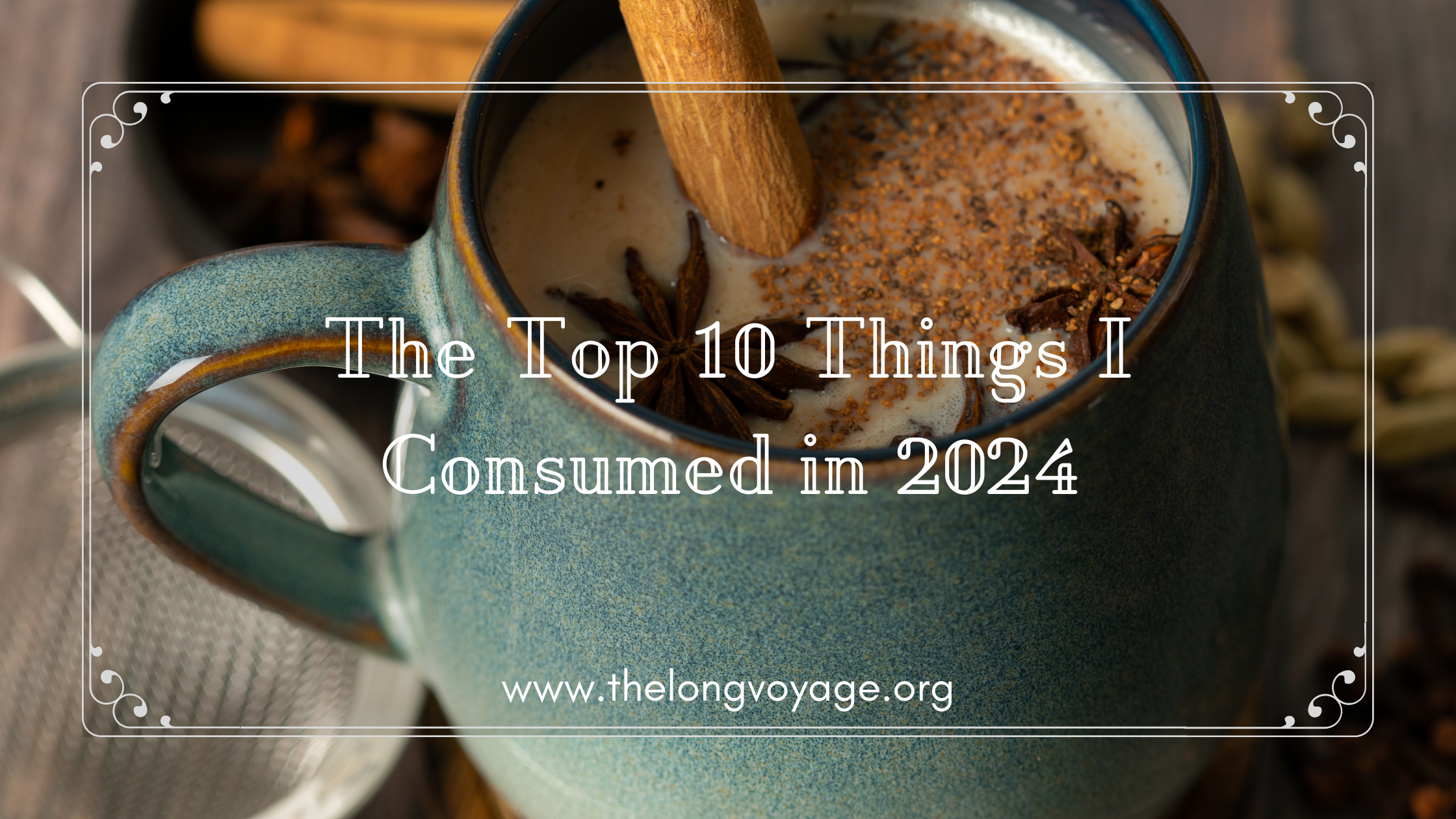 The Top 10 Things I Consumed in 2024 – The Long Voyage
